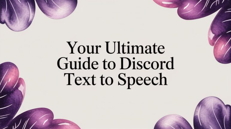 Your Ultimate Guide to Discord Text to Speech in 2026