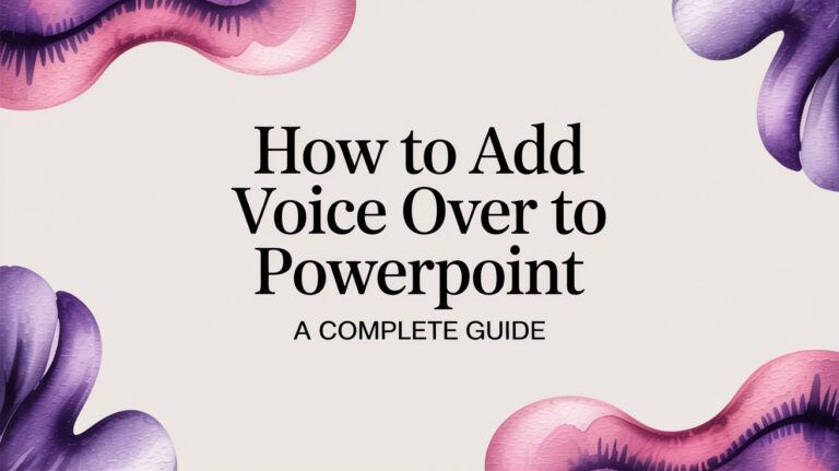 How to Add Voice Over to PowerPoint: A Complete 2026 Guide