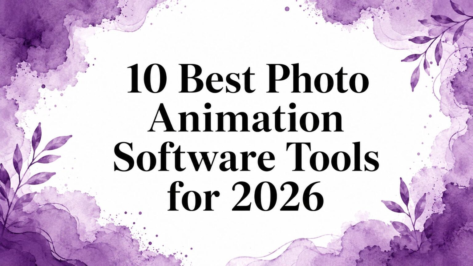 10 Best Photo Animation Software Tools for 2026